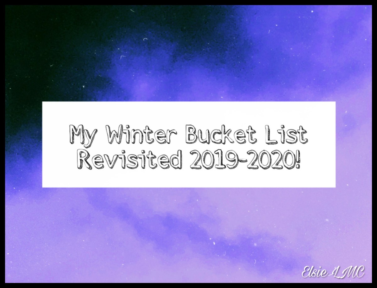 My Winter Bucket List Revisited 2019-2020! ️…🌦️ – Elsie LMC